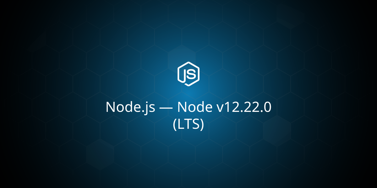 Node.js — Node v12.22.0 (LTS)